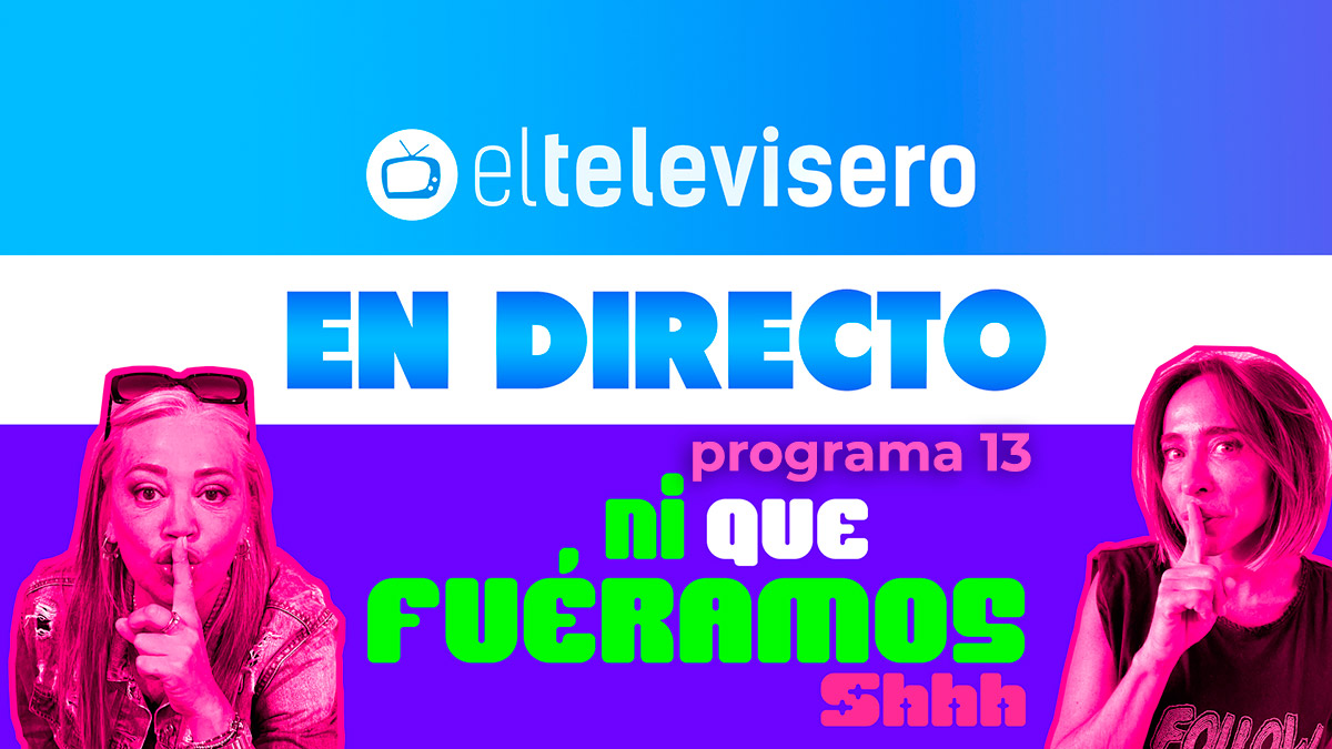 Ver en directo el programa 13 de 'Ni que fuéramos' de hoy, viernes 31 de mayo en El Televisero